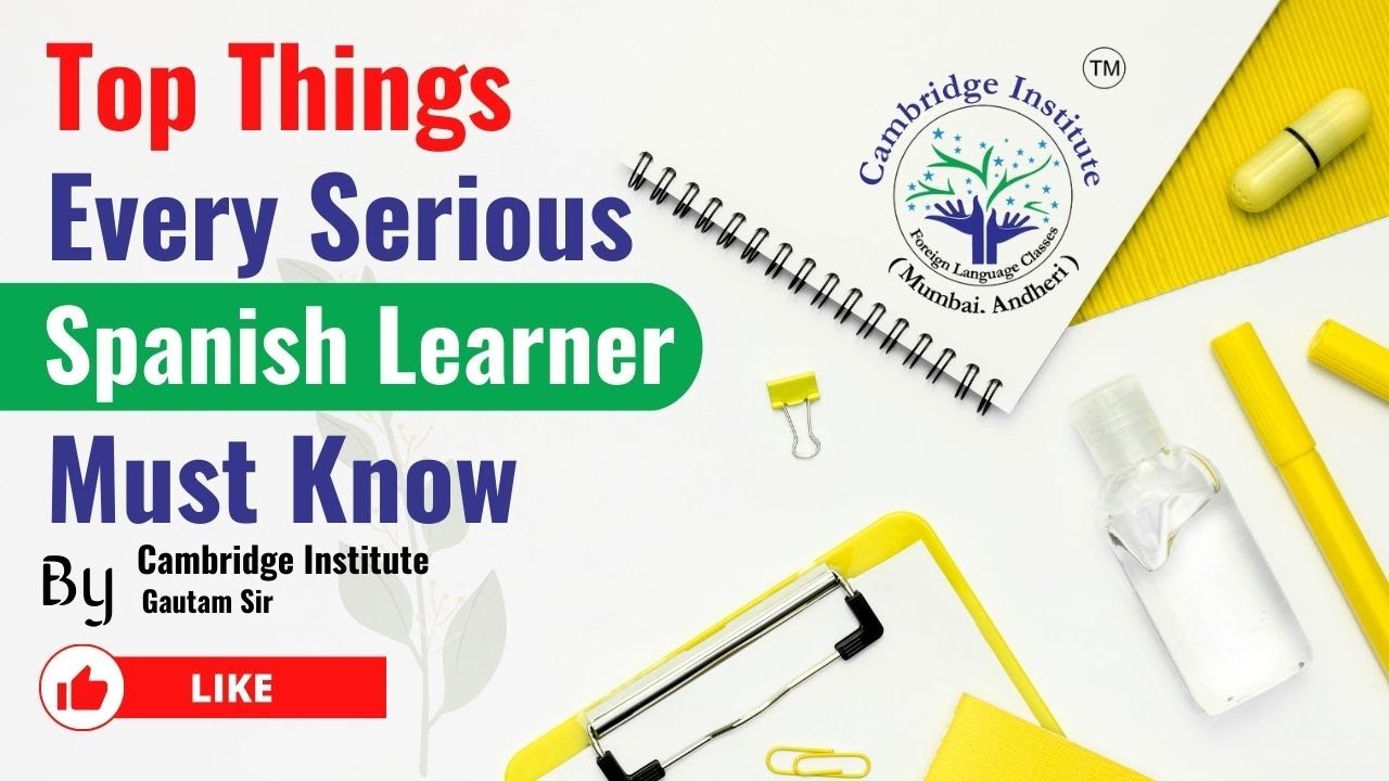 Top Things Every Serious Spanish Learner Must Know | Cambridge ...