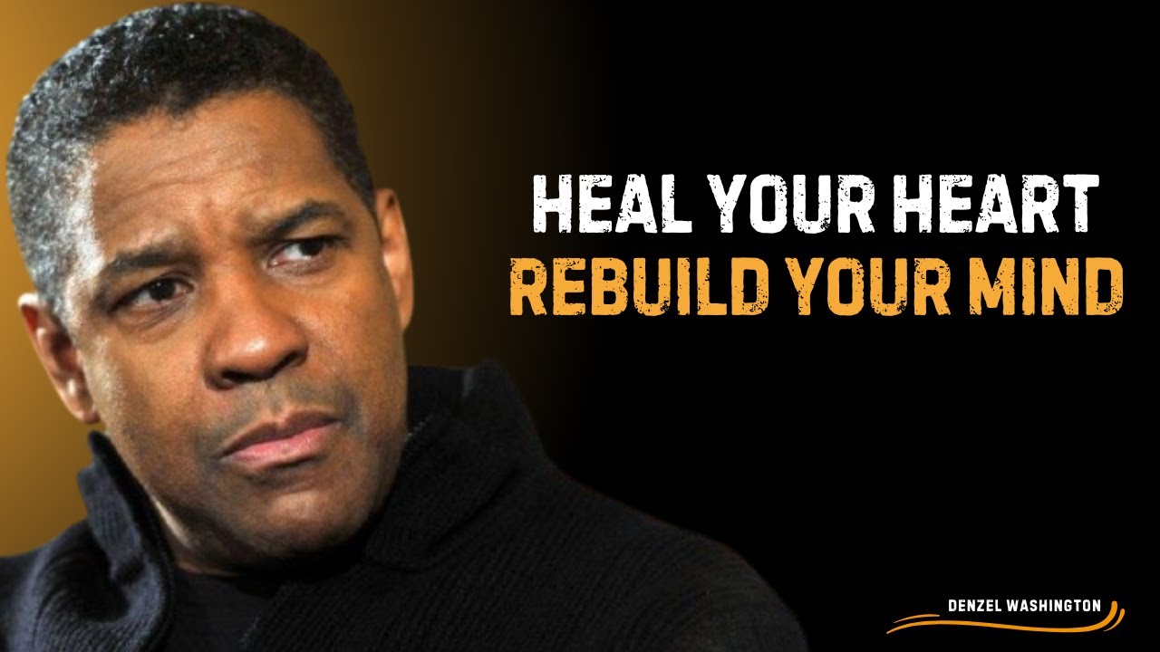 How to Heal Your Heart and Mind 💔🧠 | Denzel Washington Motivation ...