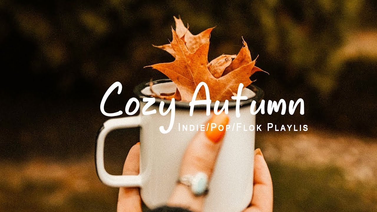 Cozy Autumn | The genre of autumn - an autumn comfort playlist | An ...
