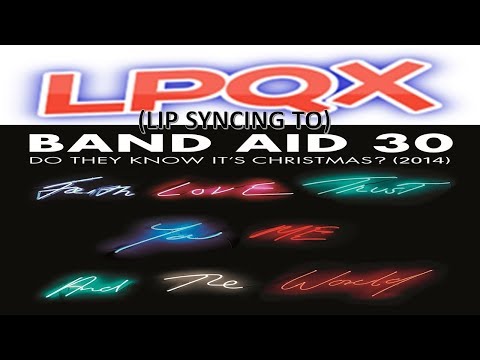 Band Aid 30 - Do They Know It’s Christmas? (Lip Sync video) (LPQX)