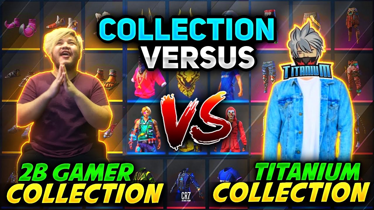 Titanium Gamer Vs 2B Gamer OP Collection Versus-Richest Freefire Player ...