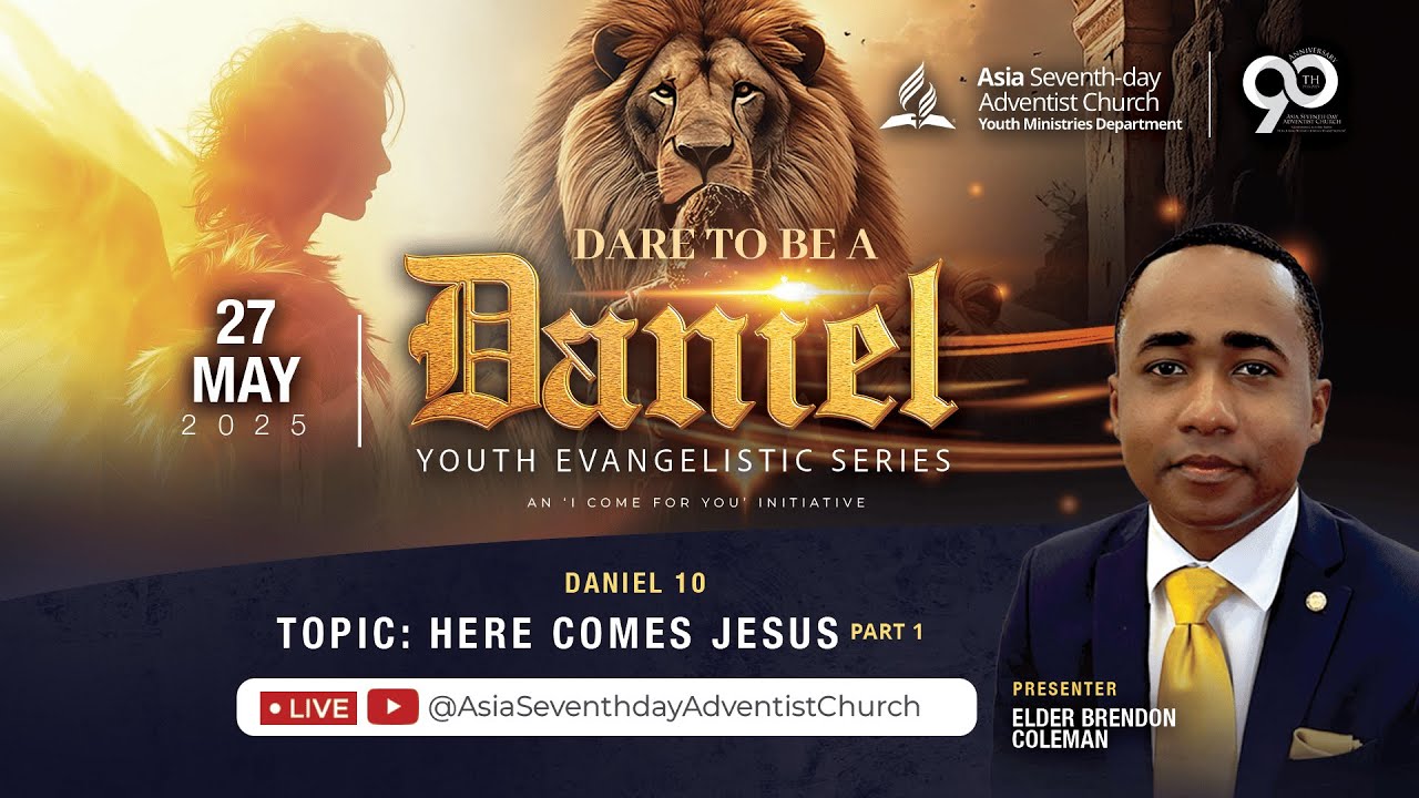 Dare to be a Daniel | Daniel 10 | Asia SDA Church | Tues, May 27 | 7 PM ...