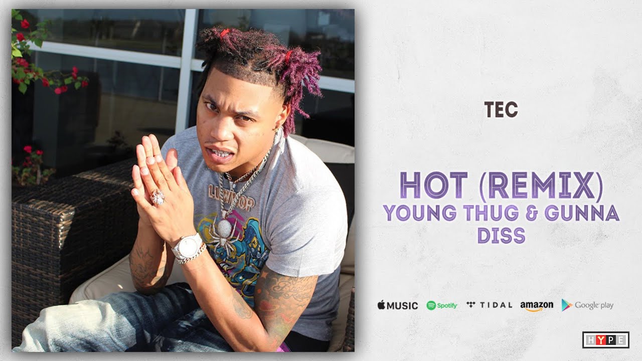 TEC - Hot [Remix] (Young Thug & Gunna Diss) - YouTube