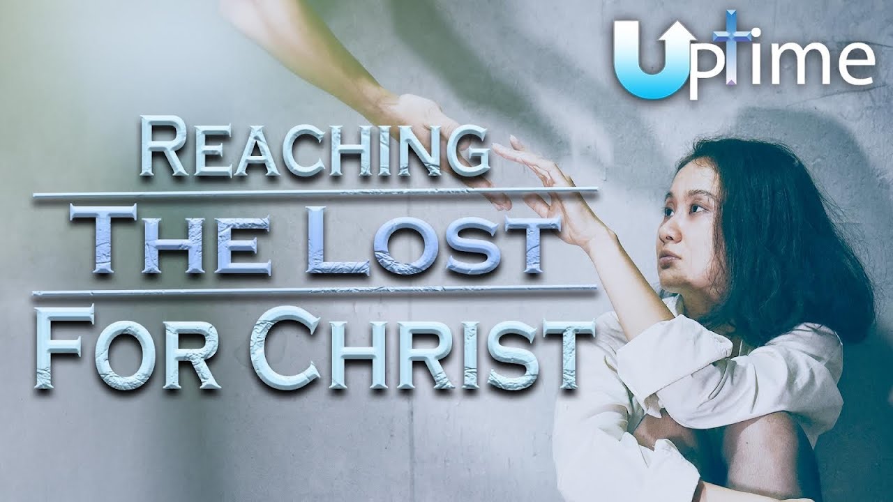 Reaching the Lost for Christ - YouTube
