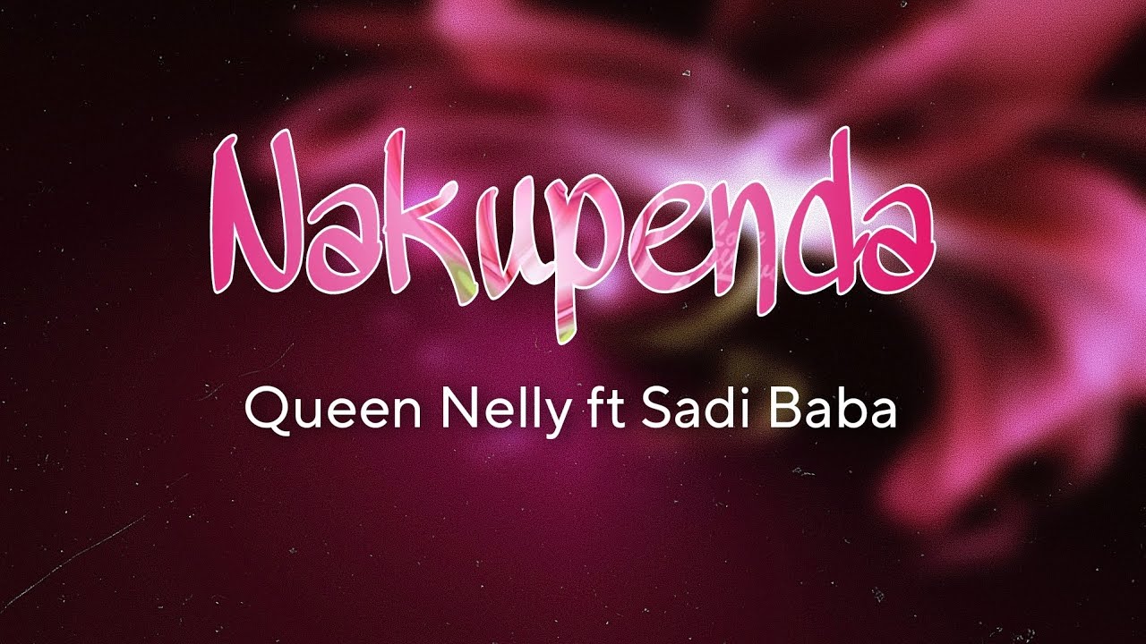 Queen Nelly ft Sadi Baba - Nakupenda (Lyrics Video) [IBU56] - YouTube