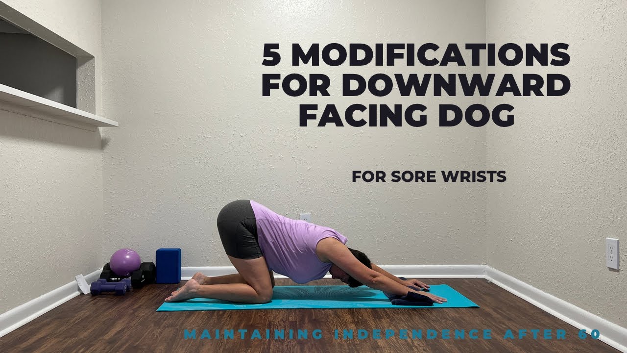 5 Modifications for Downward Facing Dog Pose - Ease Wrists, Ankles and ...