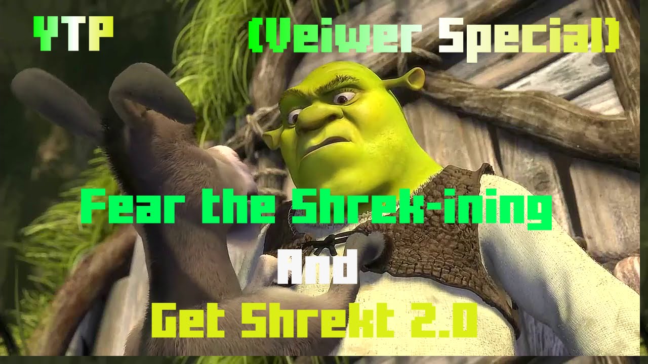 YTP - Fear The Shrek-ining and Get Shrekt 2.0 (2000 Viewer special ...