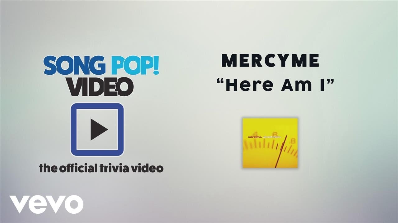 MercyMe - Here Am I (Official Trivia Video) - YouTube Music
