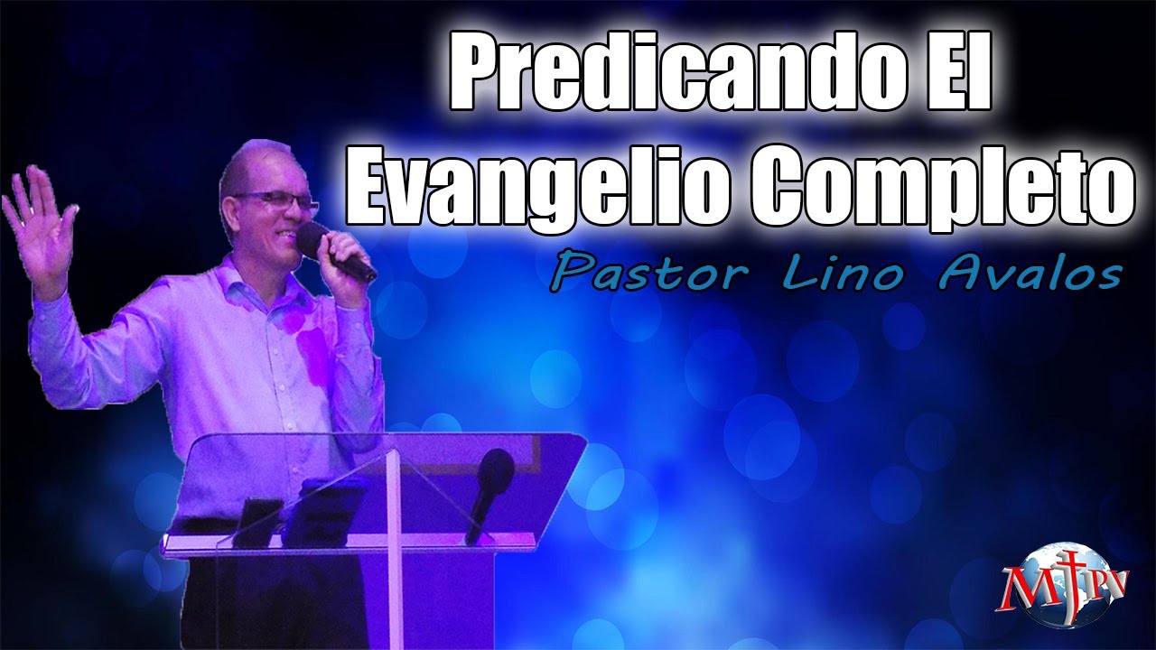 Predicando el Evangelio Completo // Pastor Lino Avalos // MJPV MACHAGAI ...