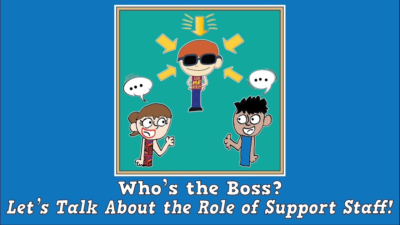 Who's the Boss? Let's Talk about the Role of Support Staff. - YouTube