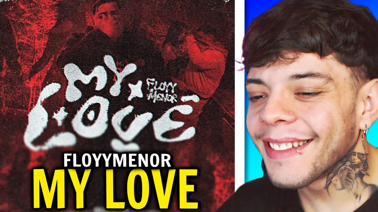 (REACCIÓN) FloyyMenor - MY LOVE (Video Official) - YouTube