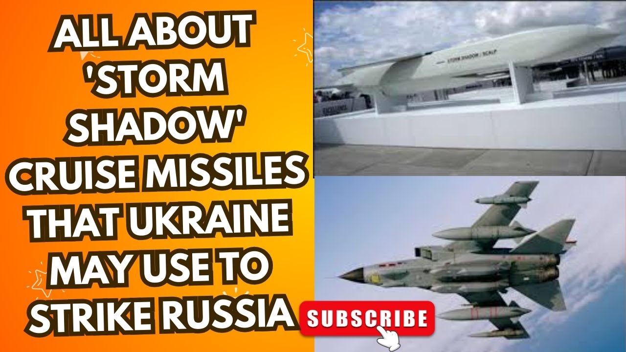 All About 'Storm Shadow' Cruise Missiles That Ukraine May Use To Strike ...