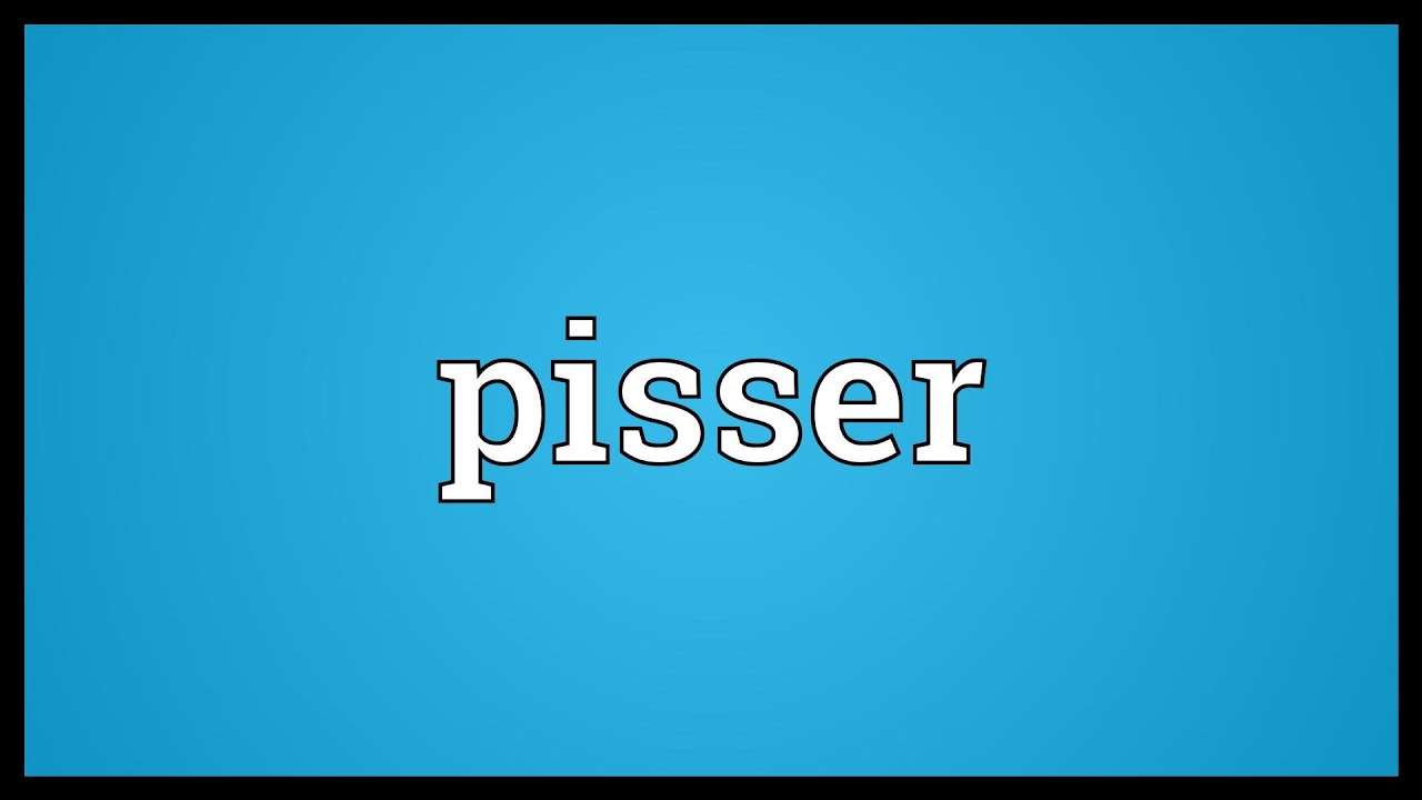 Pisser Meaning - YouTube