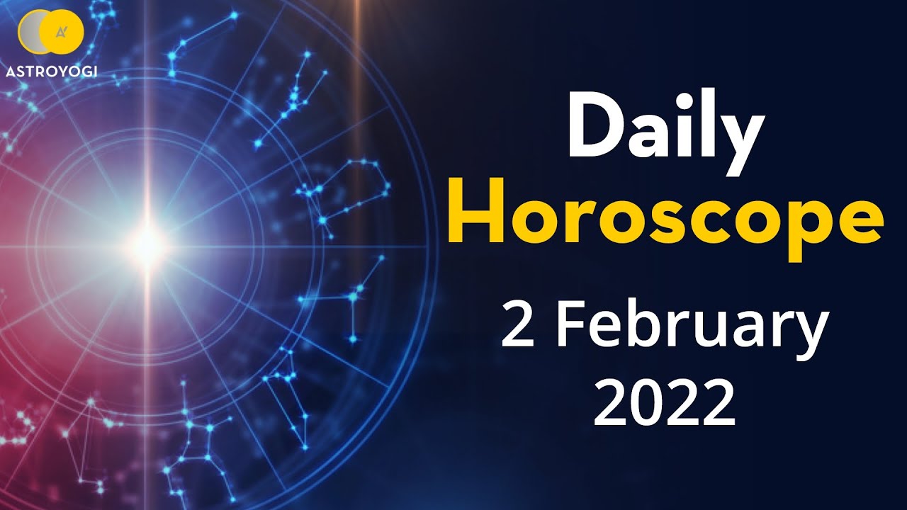 Daily Horoscope | 2nd February 2022 | Today Horoscope Predictions for ...