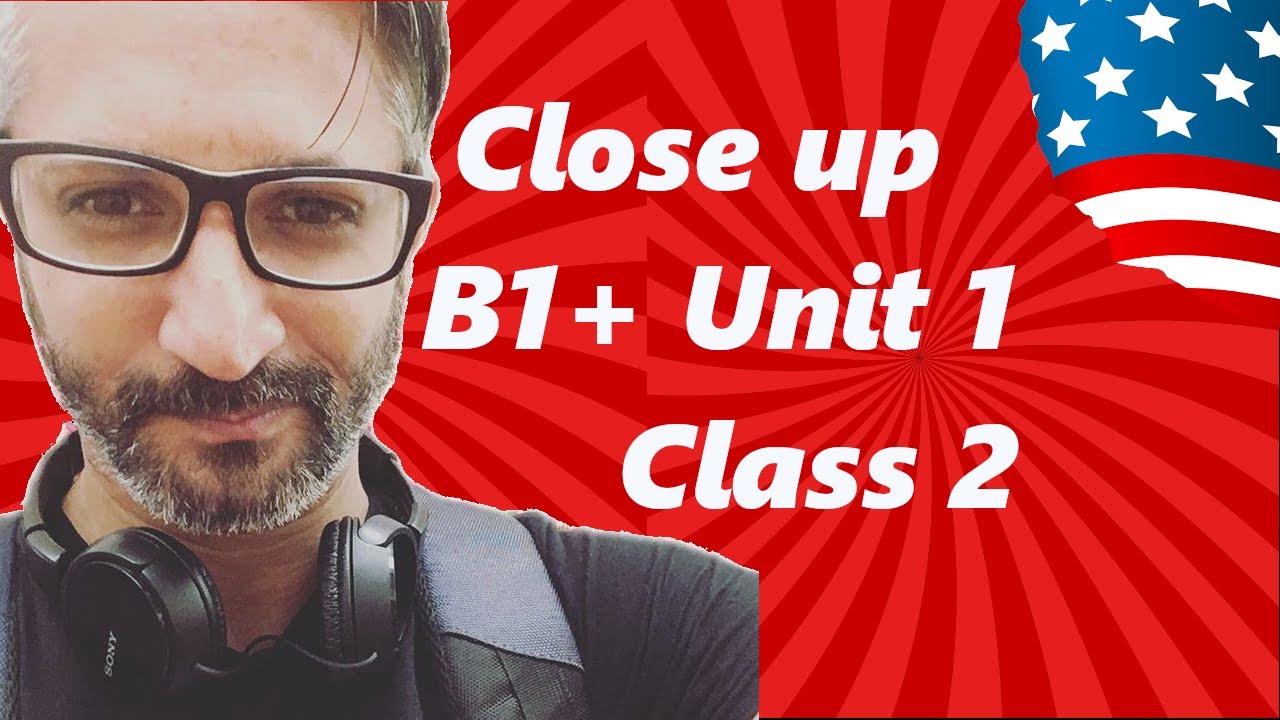 Close up B1+ Unit 1 Class 2 - YouTube