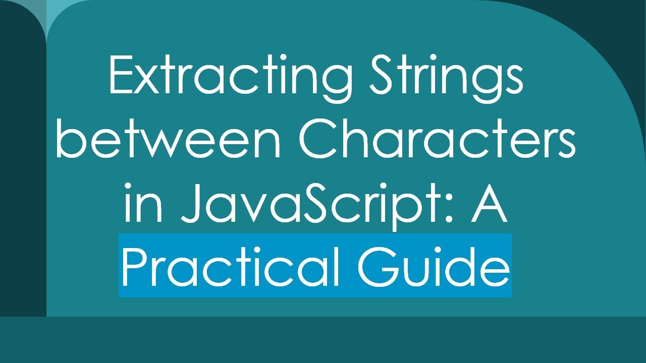 Extracting Strings Between Characters In Javascript A Practical Guide