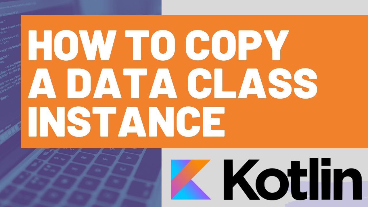 How To Copy A Kotlin Data Class Instance Youtube 0945