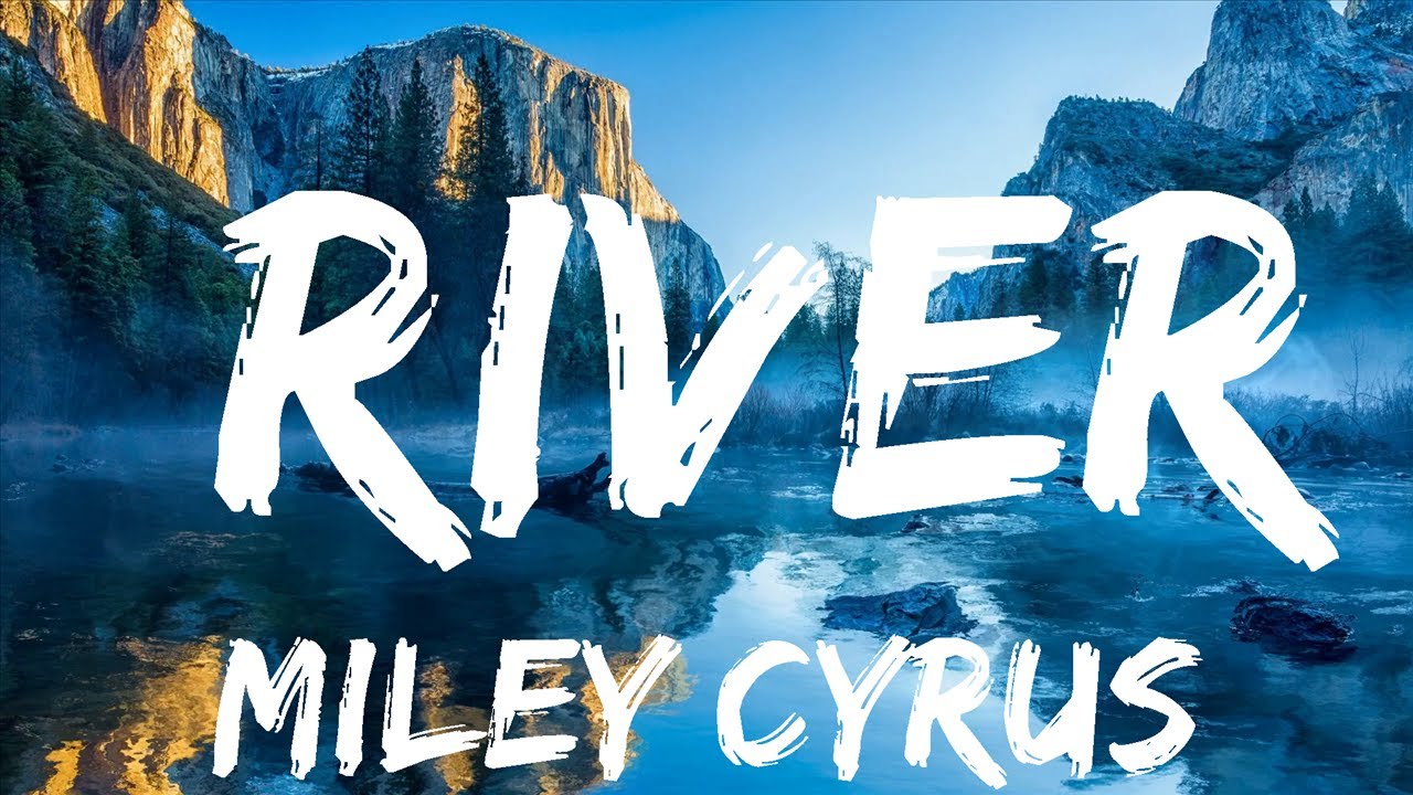 Miley Cyrus - River (Lyrics) | Best Songs - YouTube