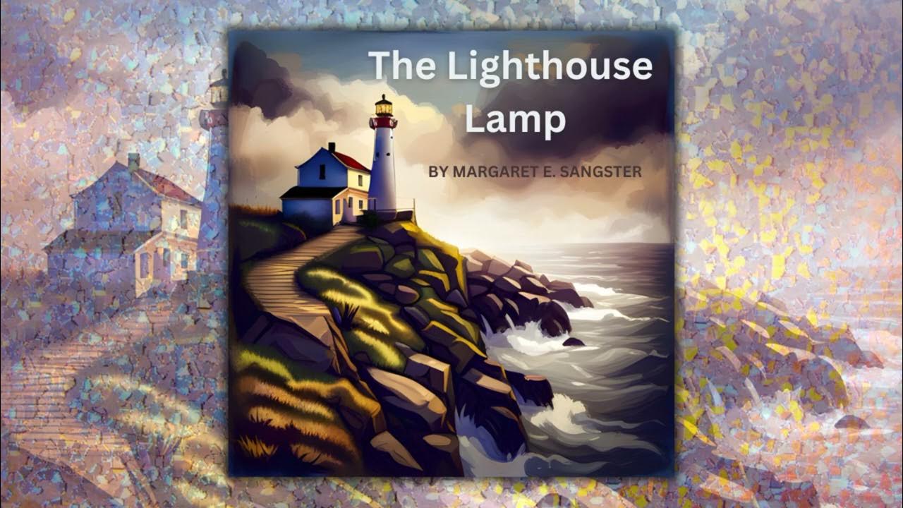 The Lighthouse Lamp by Margaret E.Sangster | Calming Bedtime Story Read ...