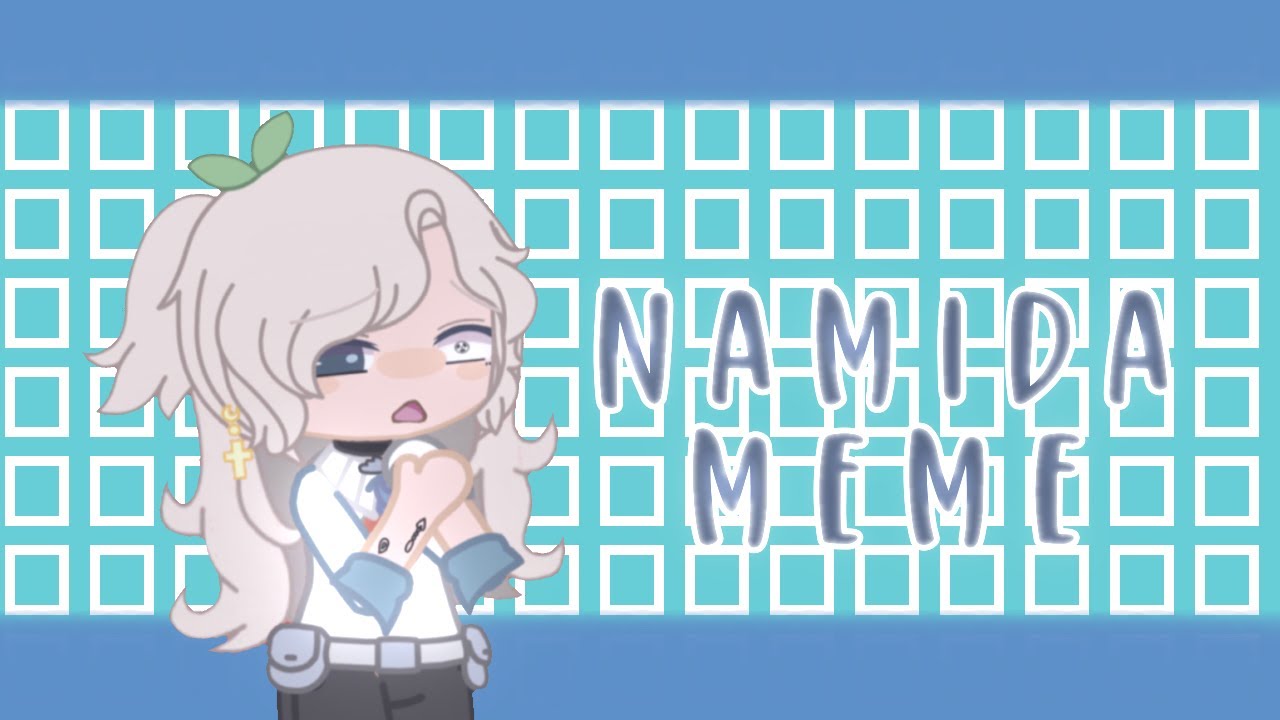 Namida Meme // INTENSE BRIGHT COLORS AND FLASHING LIGHTS WARNING// Oc ...