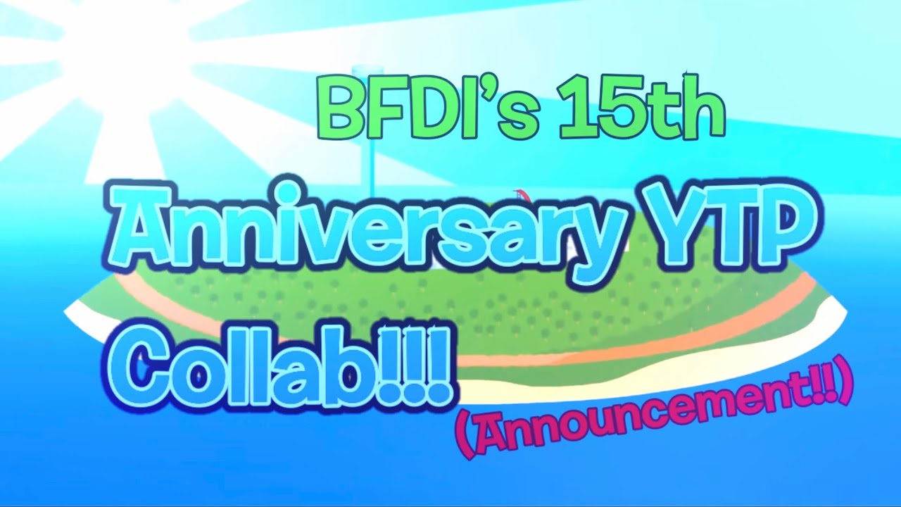 (Closed) BFDI’s 15th Anniversary YTP COLLAB!! - YouTube