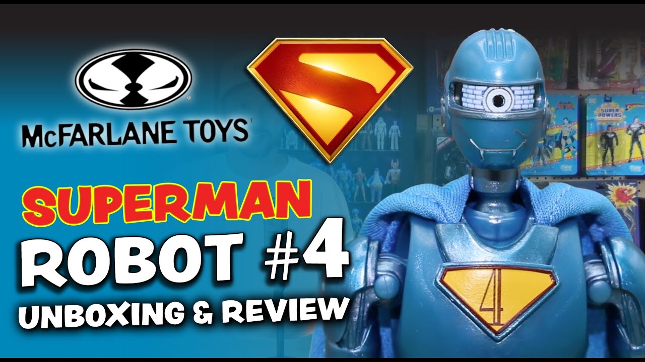 Superman Robot #4 Deluxe Theatrical Edition McFarlane Toys Unboxing ...