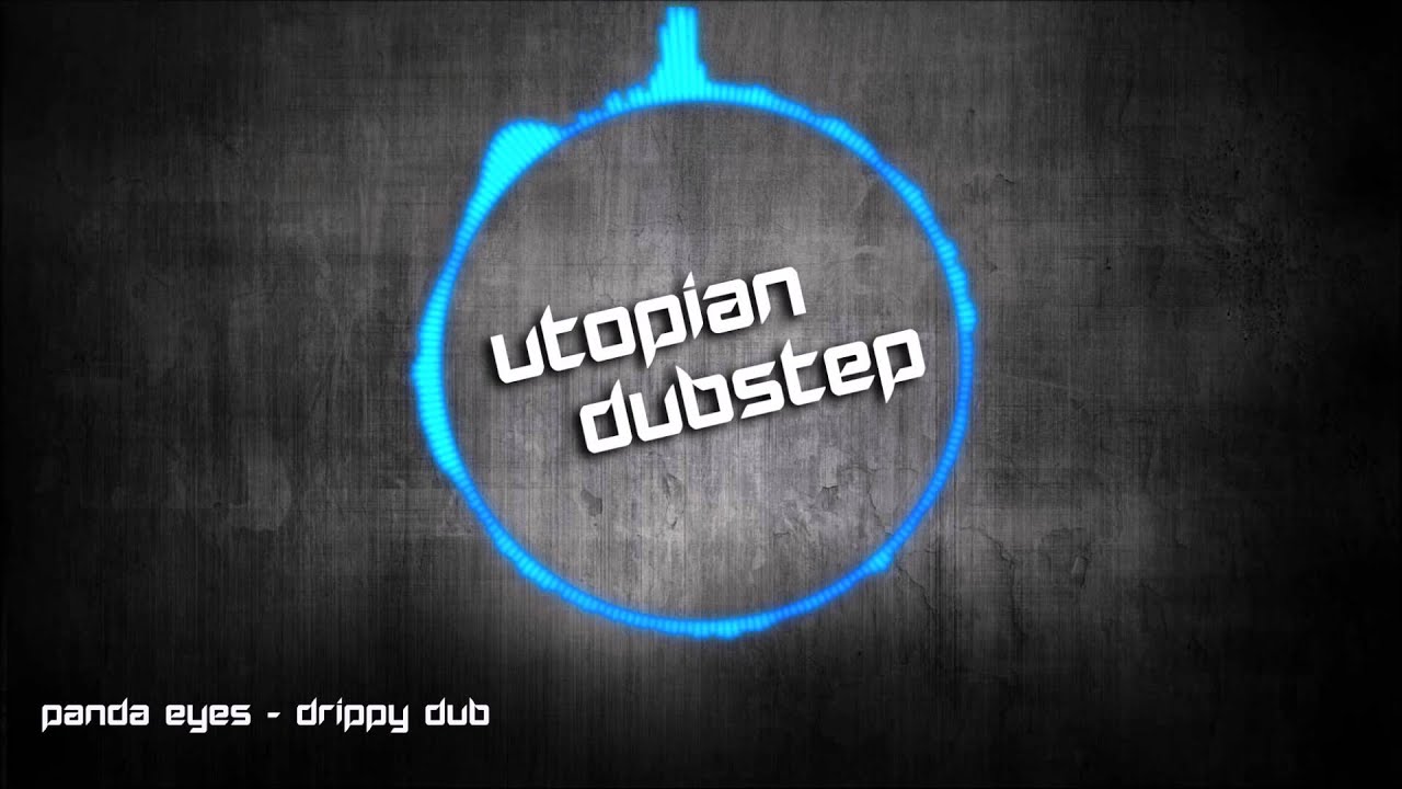 [Dubstep] Panda Eyes - Drippy Dub - YouTube