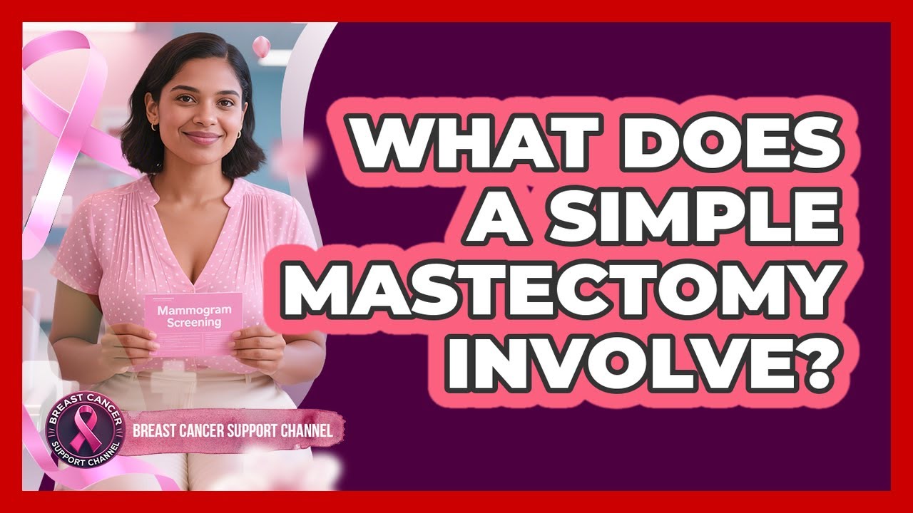 What Does A Simple Mastectomy Involve? - YouTube
