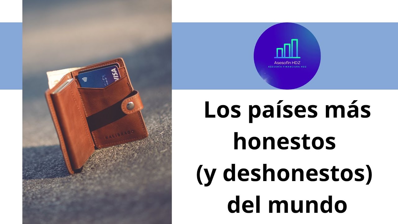 Los países más honestos y deshonestos del mundo...!!! - YouTube