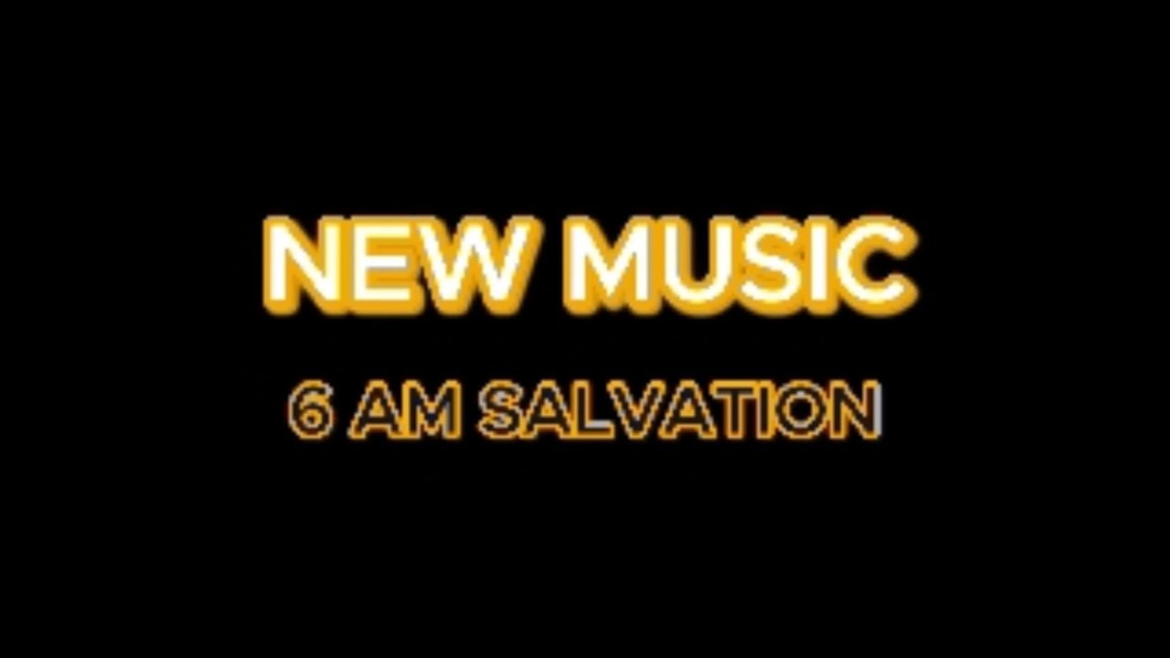 6 AM SALVATION - YouTube