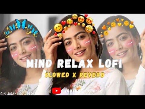 Mind Relaxing Songs 2024 | Mind Relax Lofi Mashup 2024 | Mind Relaxing ...