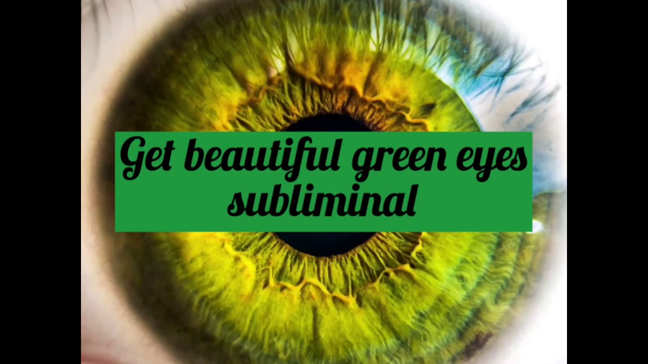 Get beautiful green eyes ~ subliminal - YouTube