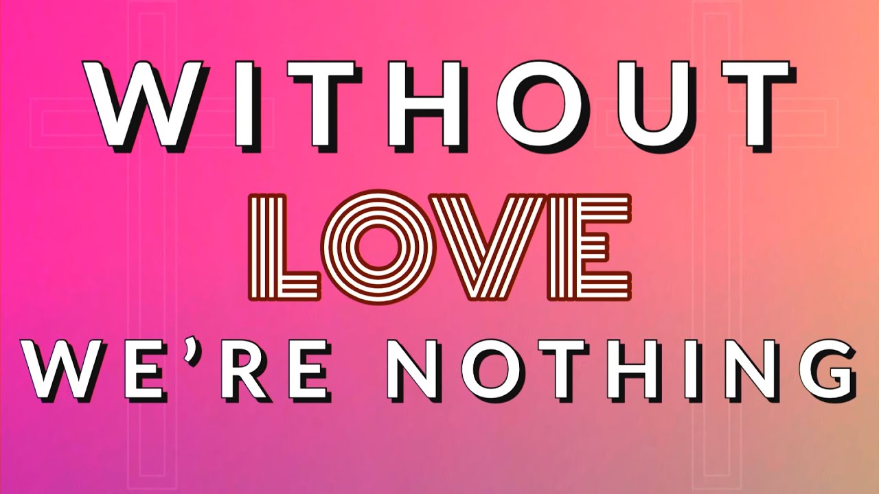 Without Love We're Nothing -Sunday Morning Service - YouTube