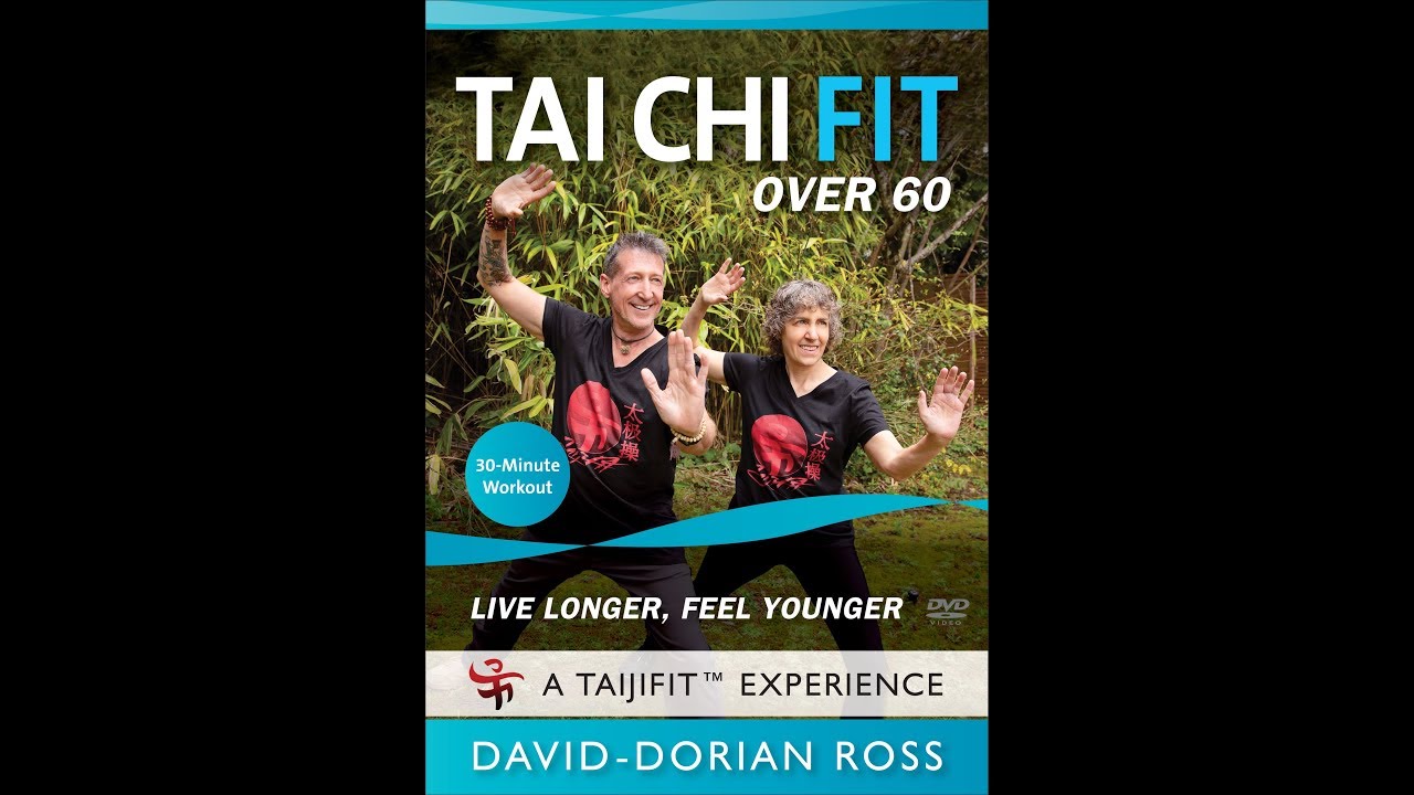 Tai Chi Fit OVER 60: Live Longer, Feel Younger by David-Dorian Ross ...