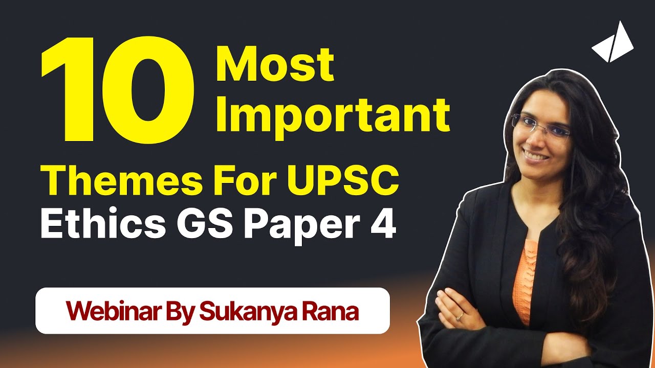 10 Most important themes for UPSC Ethics GS 4 | Target 120+ Webinar by ...