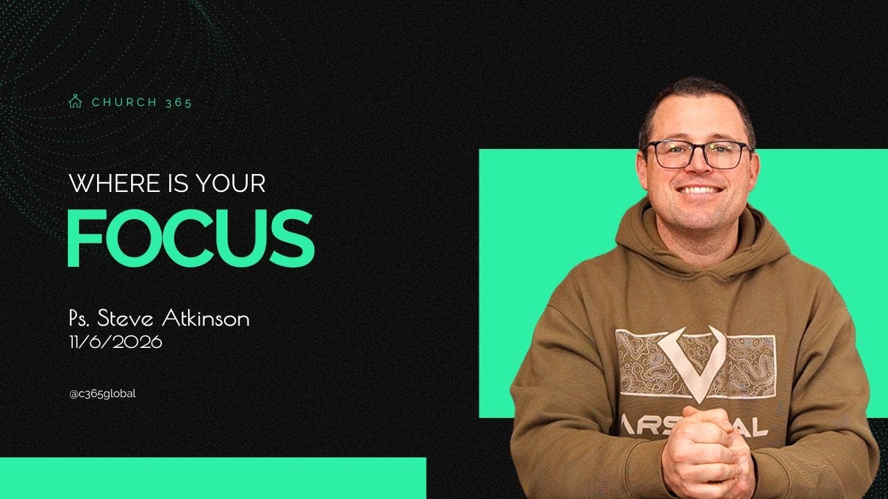 Where is Your Focus - Church 365 - YouTube