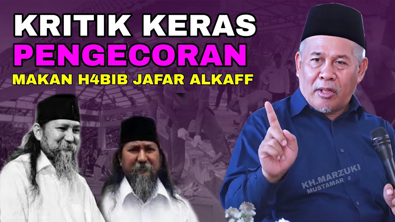 Tegas KH Marzuki Mustamar Kritik Keras Pengecoran Makam H4bib Jafar ...