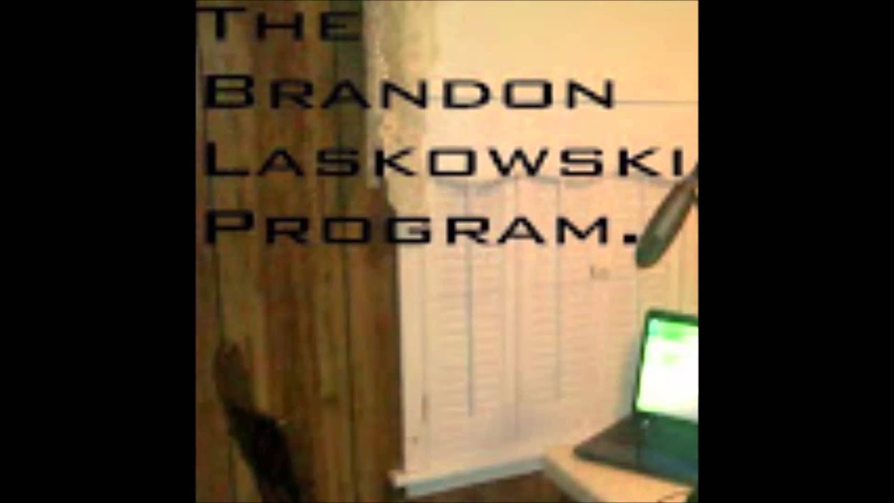 The Brandon Laskowski Program. Episode 10. December 28, 2013. - YouTube