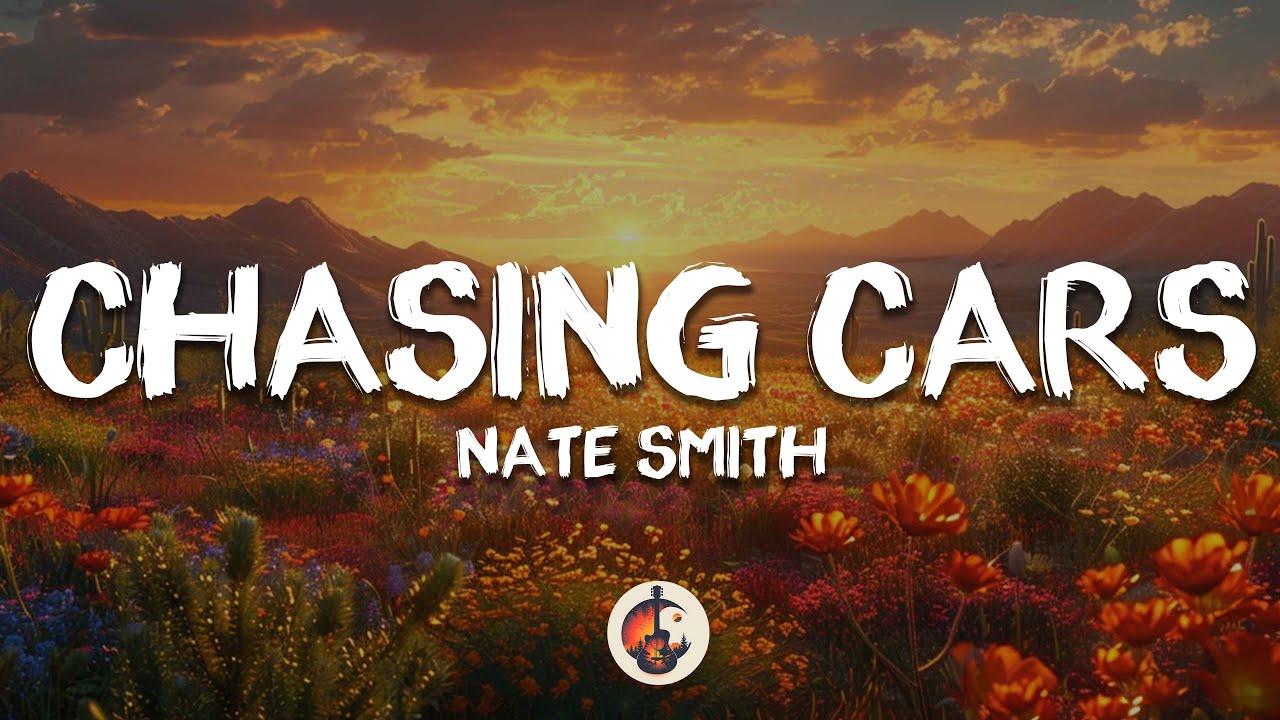 Nate Smith - Chasing Cars (Lyrics) - YouTube