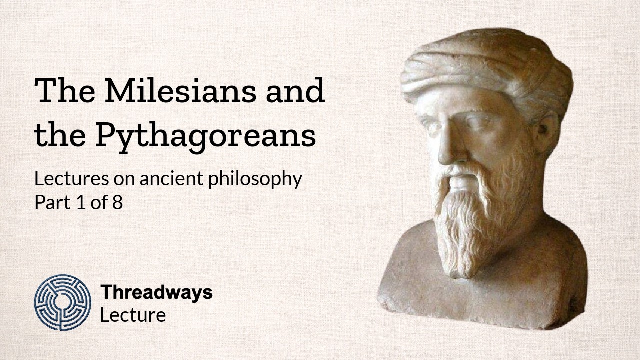 The Milesians and Pythagoreans (Ancient Philosophy, Part 1 of 8) - YouTube
