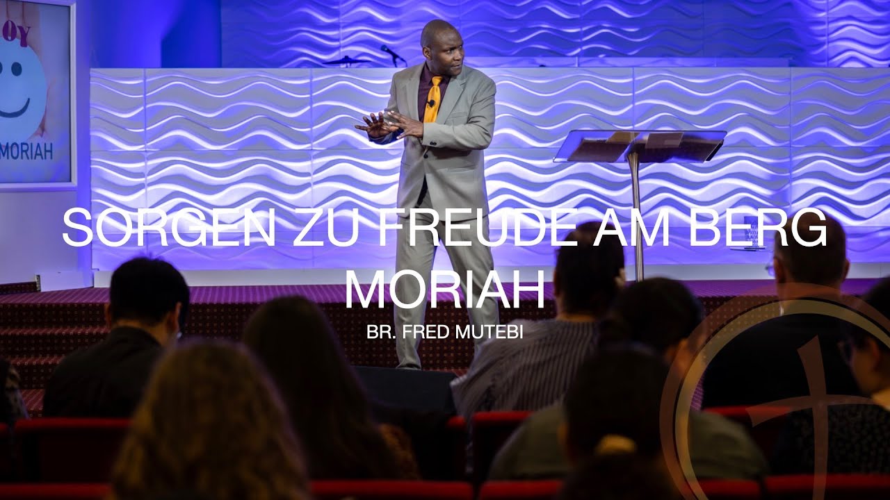 Sorgen zu Freude am Berg Moriah || Br. Fred Mutebi - YouTube