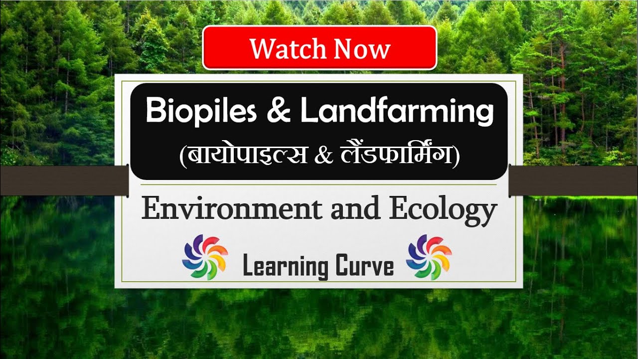 Biopiles | Landfarming | Bioremediation | Ecology | UPSC | In Hindi ...