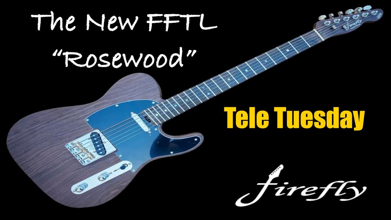 The *NEW* Firefly FFTL “Rosewood” | Tele Tuesday - YouTube