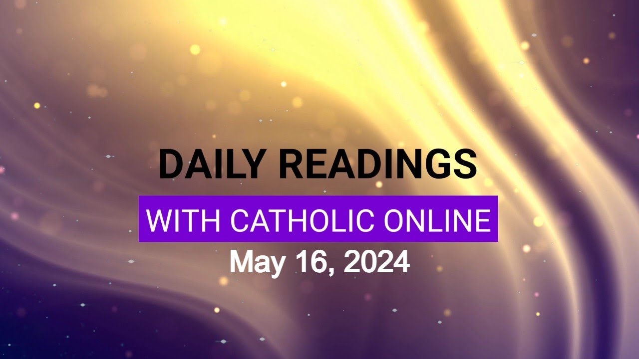 Daily Reading for Thursday, May 16th, 2024 HD - YouTube