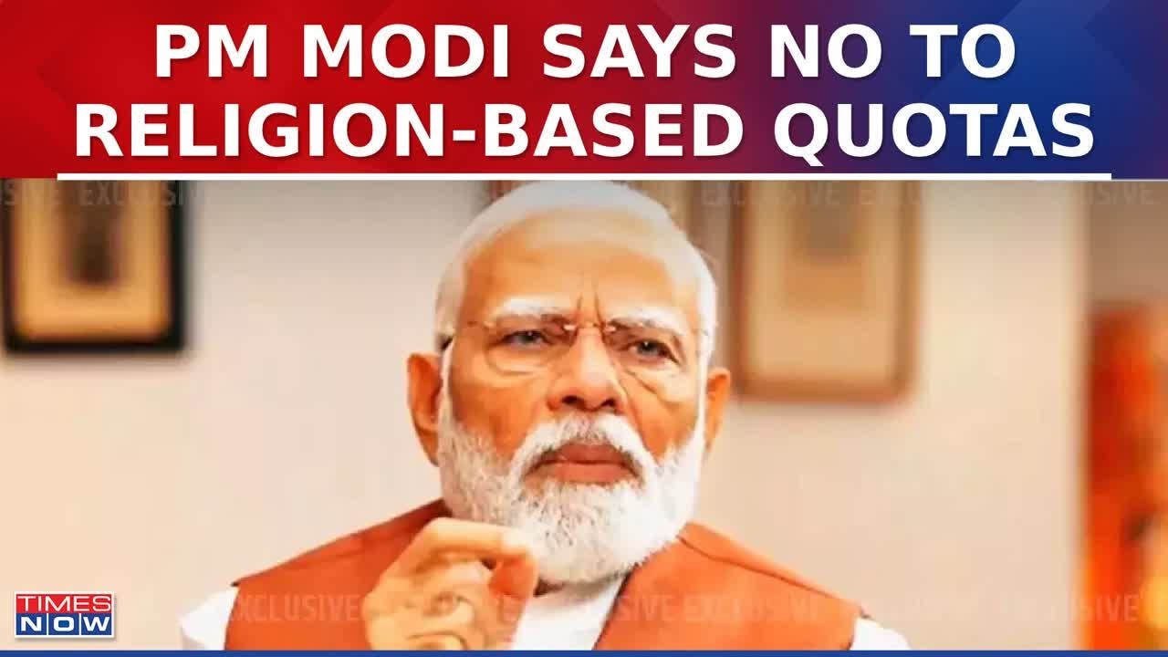 PM Modi Interview With Times Now: PM Modi Opposes Muslim Reservation ...