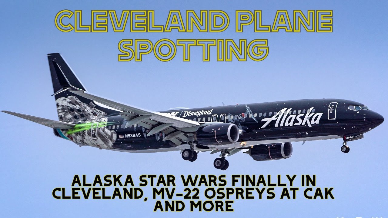 Alaska Finally Sends Their Star Wars 737, Ospreys at CAK and More Plane ...