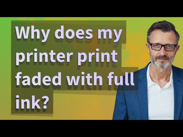 Why Does My Printer Print Faded With Full Ink why-does-my-printer-print-faded-with-full-ink