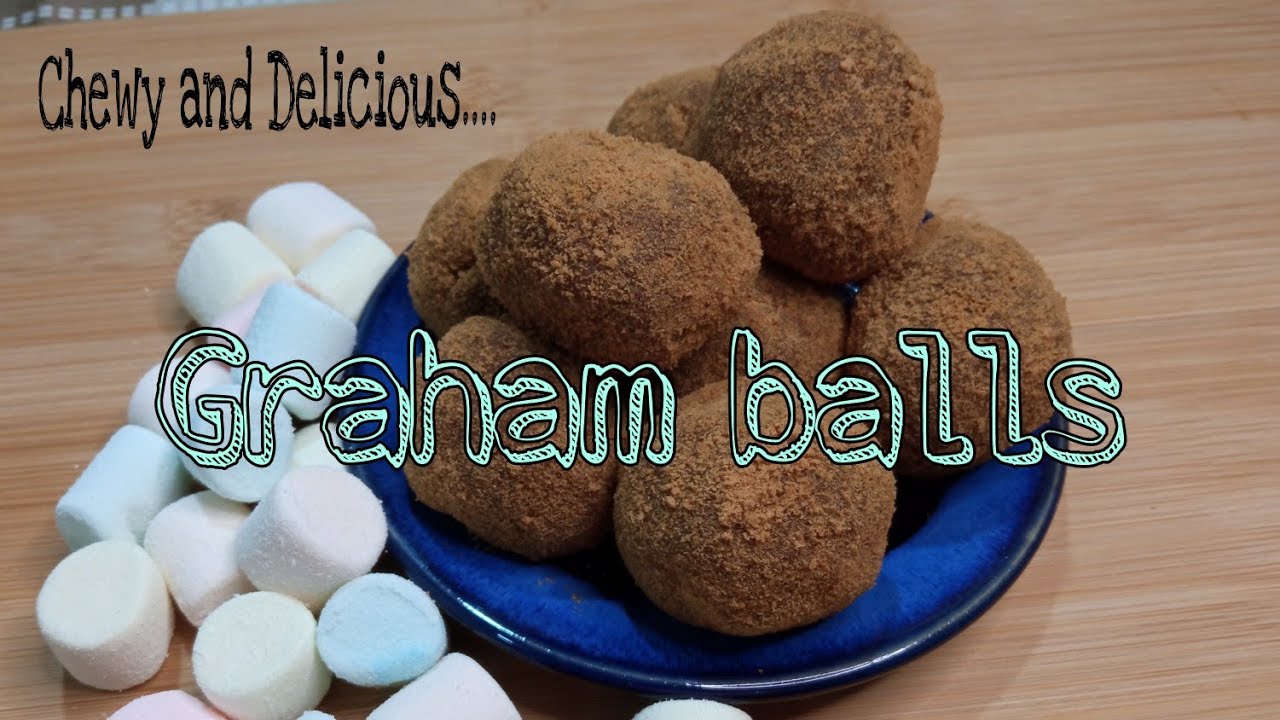 PAANO GUMAWA NG GRAHAM BALLS ALA MUNCHKINS/CHEWY GRAHAM BALLS/GRAHAM ...