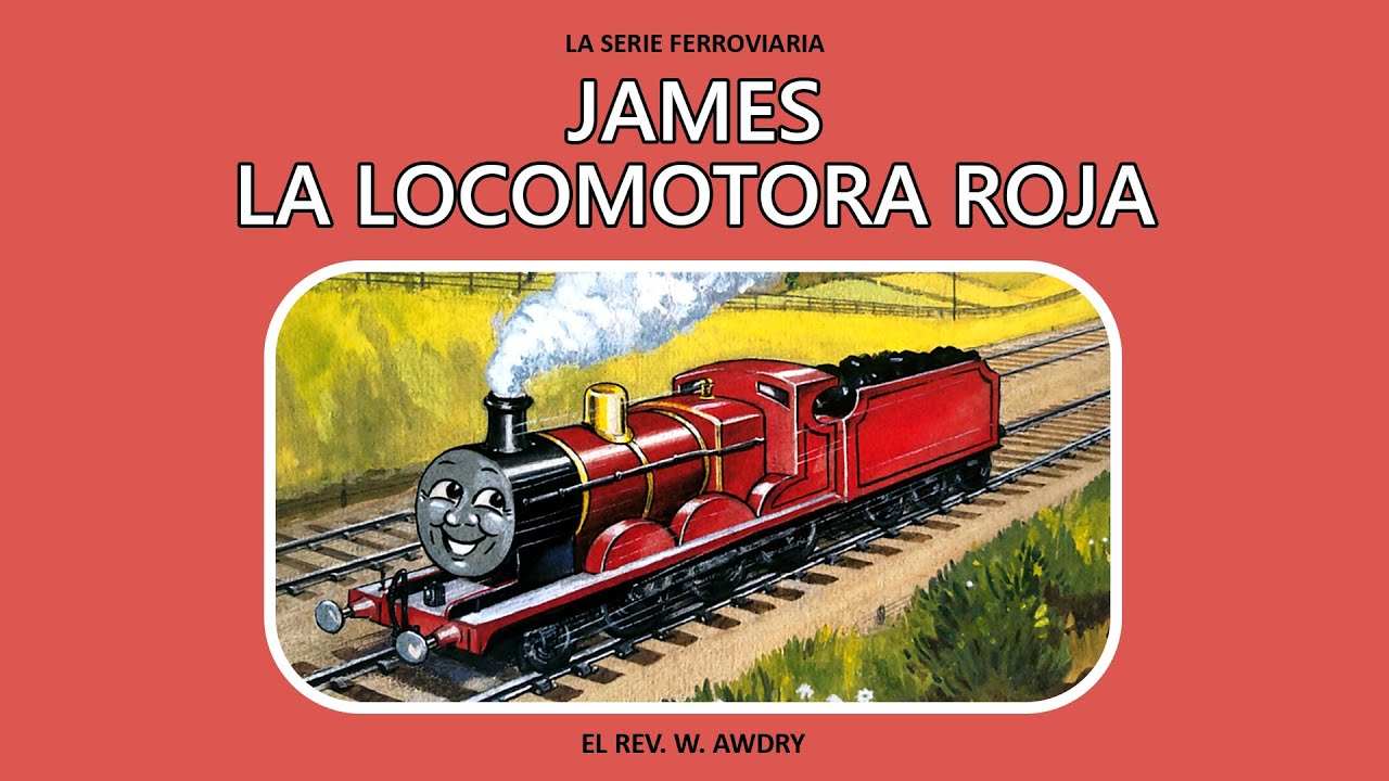 LA SERIE FERROVIARIA #3 - JAMES LA LOCOMOTORA ROJA | Doro Giménes - YouTube