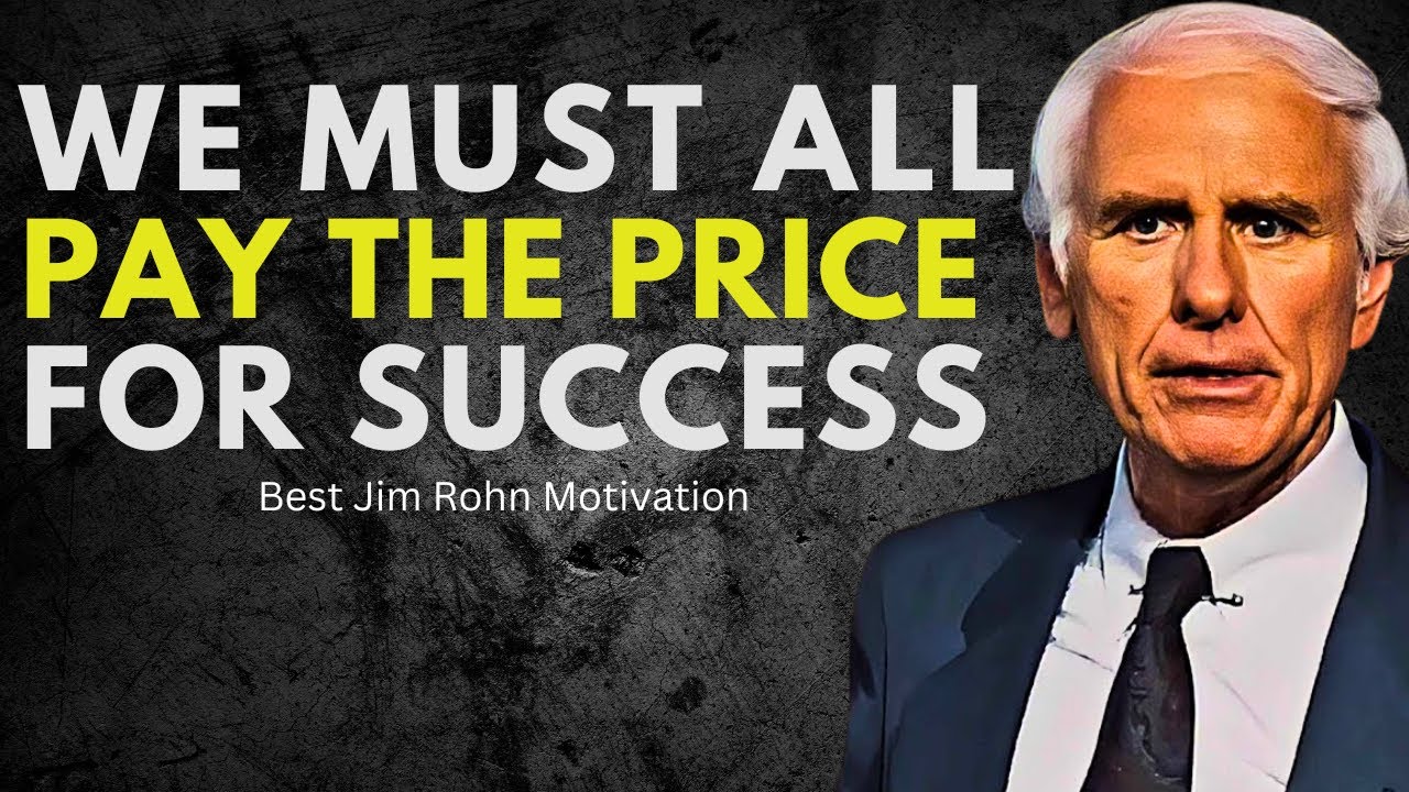 We Must All Pay The Price For Success | Best Jim Rohn Motivation - YouTube